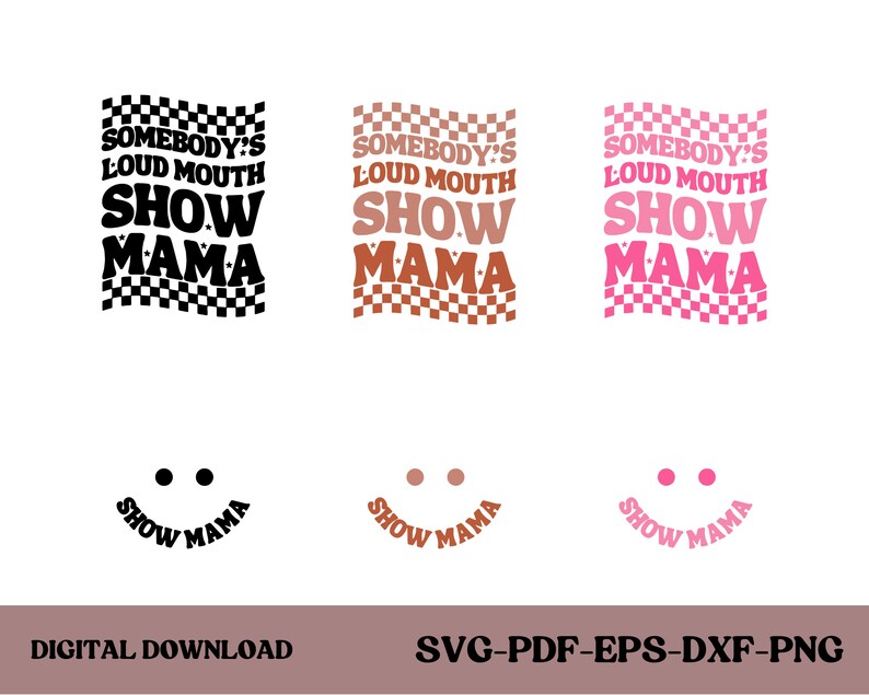 Somebody's Loud Mouth Show Mama Png Svg, Loud Mouth Show Mom Svg Png ...