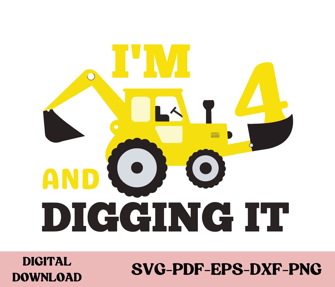 I'm 4 and Digging It Svg Bundle, Construction Svg, Birthday Bundle Svg ...