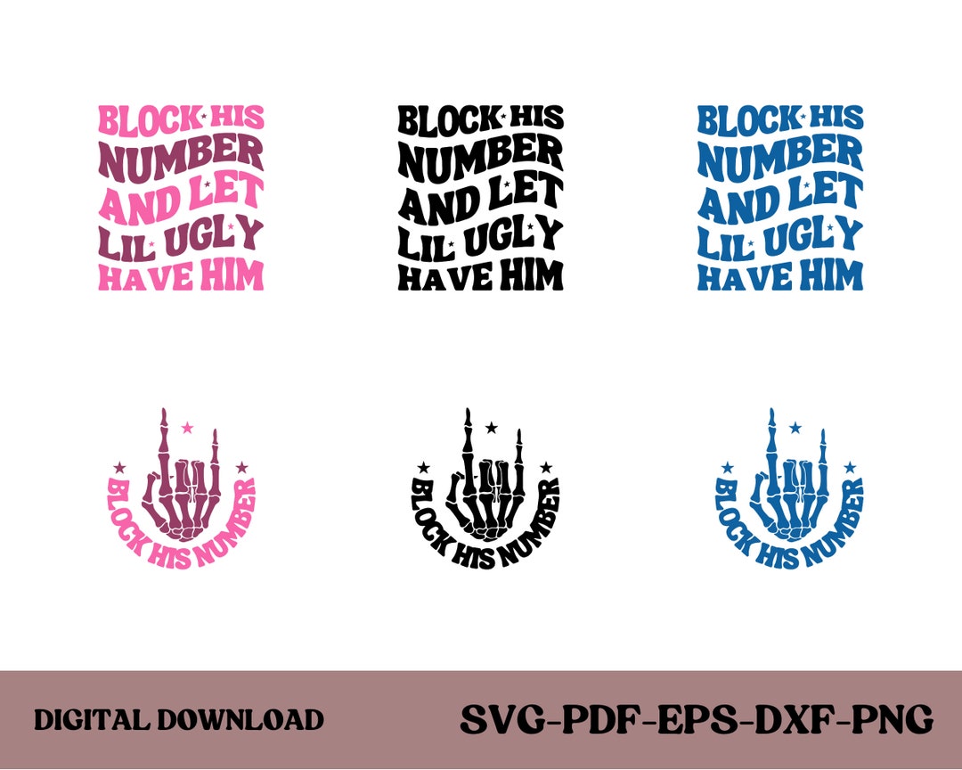 Block Him and Let Lil Ugly Have Him Svg, Block His Number Svg ...