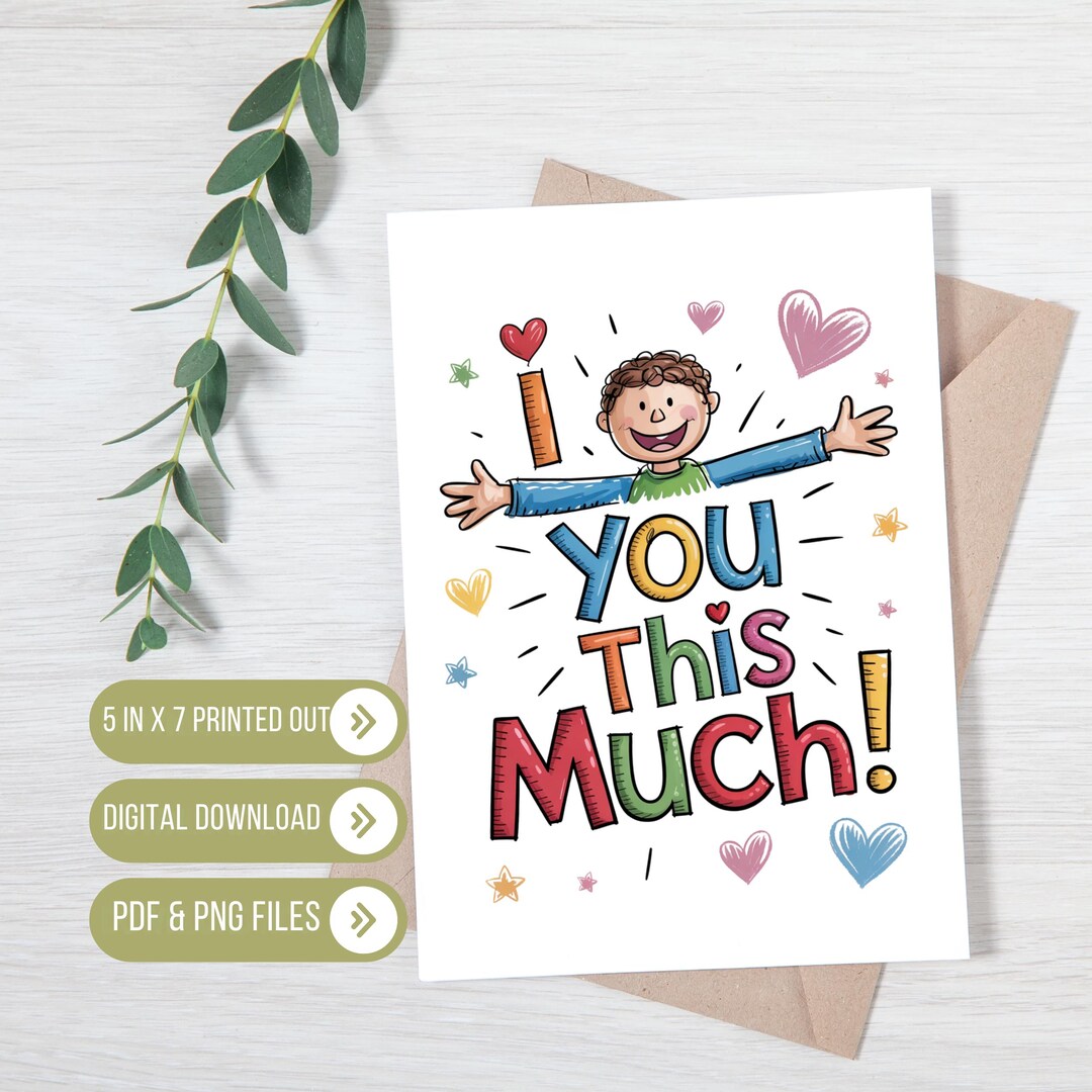 I Love You This Much Card | Printable Kids Card for Mom, Dad, or ...