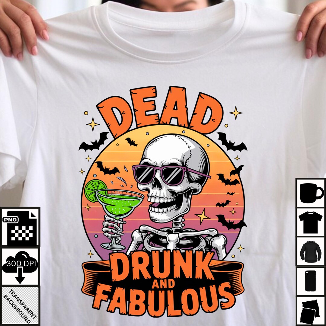 Dead Drunk and Fabulous PNG – Funny Skeleton Halloween Margarita ...