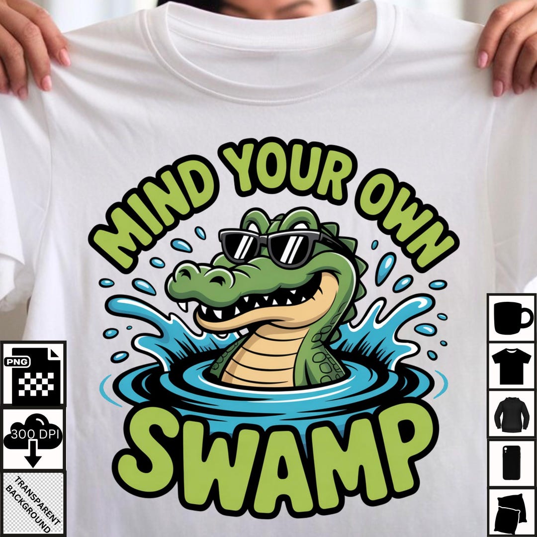 Mind Your Own Swamp PNG | Funny Gator Cartoon Design | Sarcastic ...