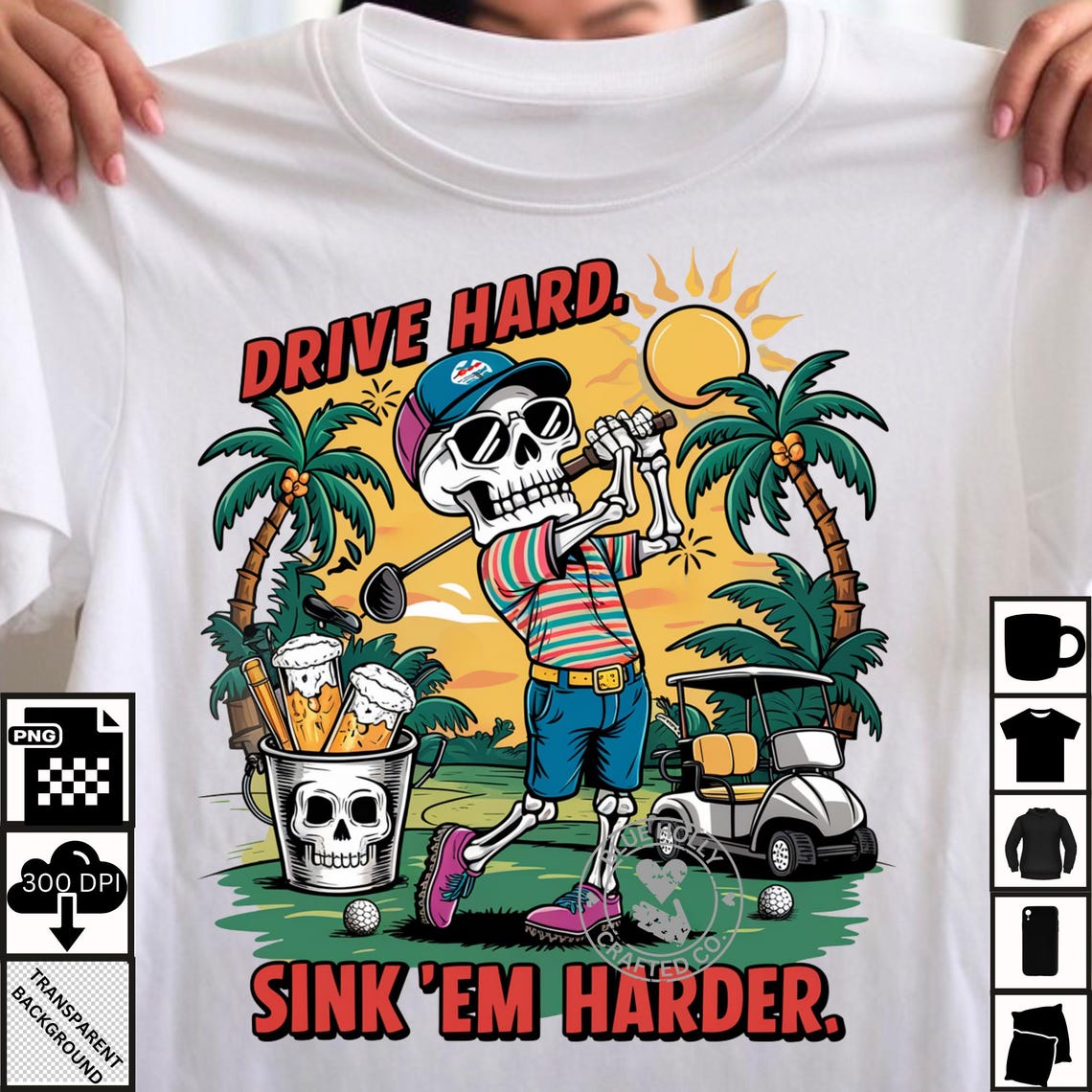 Funny Golf Skeleton PNG: Drive Hard, Sink 'em Harder (digital Download ...