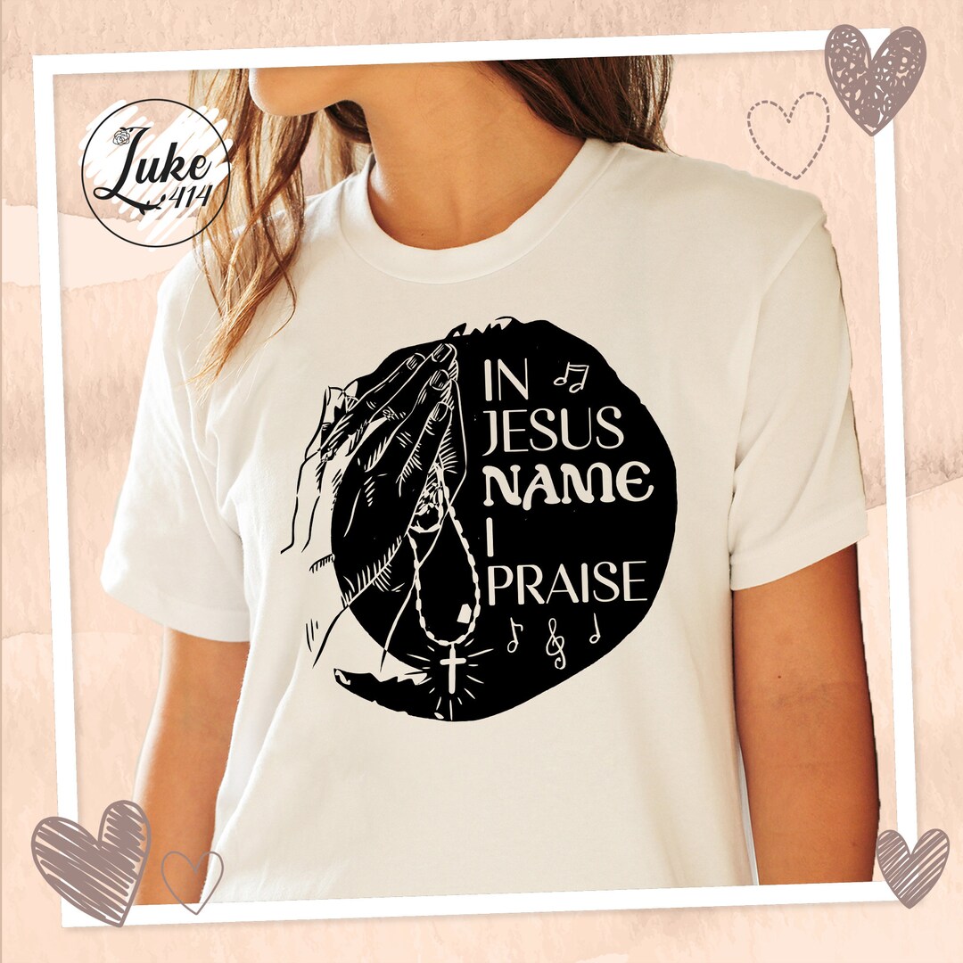 In Jesus Name I Praise Svg Created to Worship Svgif the - Etsy