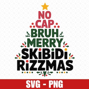 No Cap Bruh Merry Skibidi Rizzmas Svg Png, Skibidi Rizzmas Svg, Merry ...
