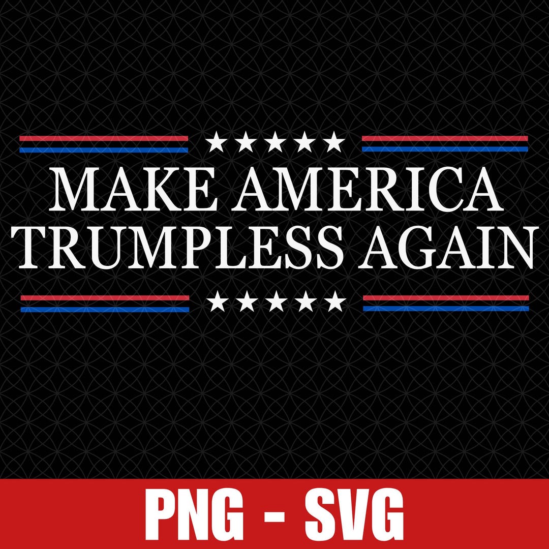 Make America Trumpless Again Svg Png, Anti Trump Svg, Anti Republican ...