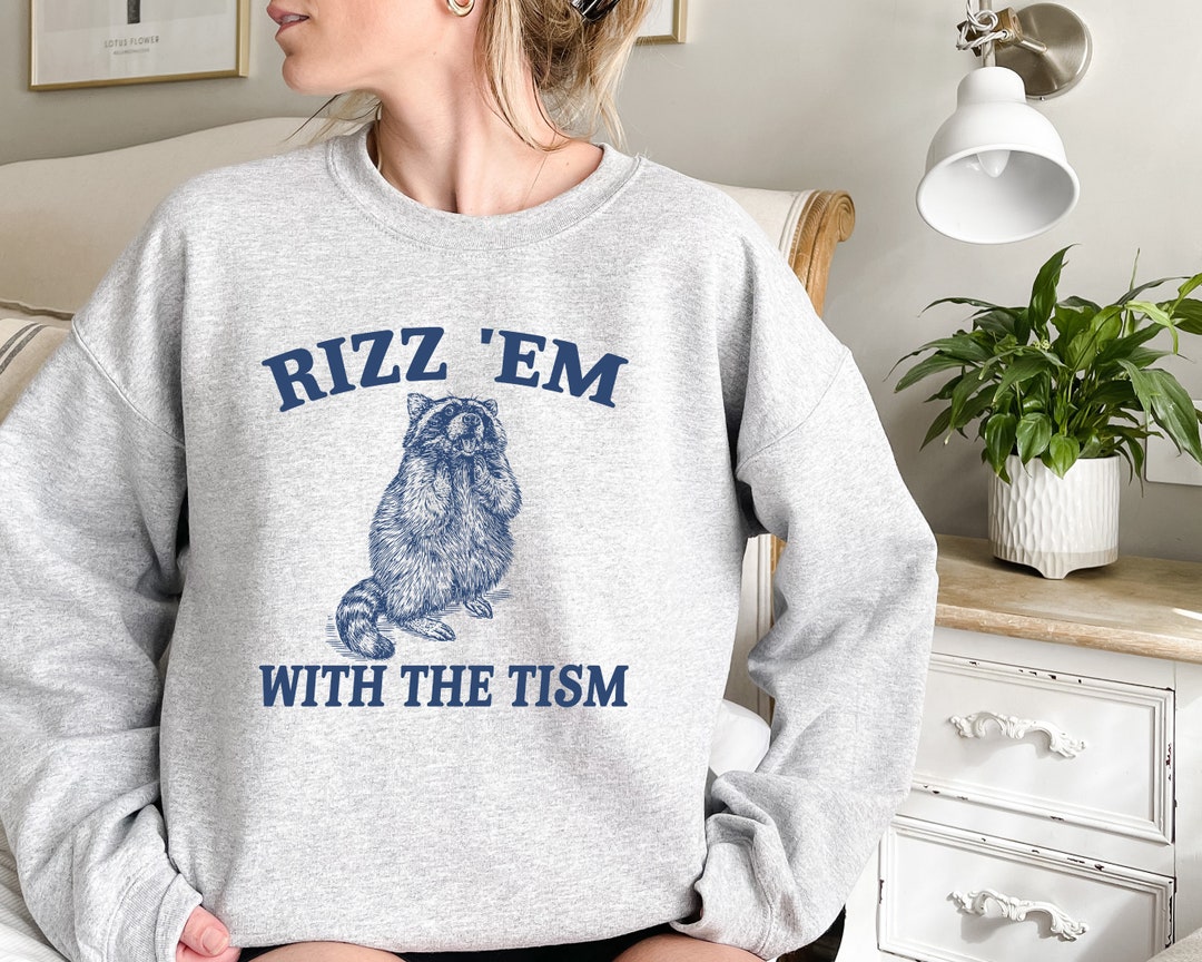 Rizz Em With the Tism Retro Sweatshirt, Vintage Funny Raccoon Graphic ...