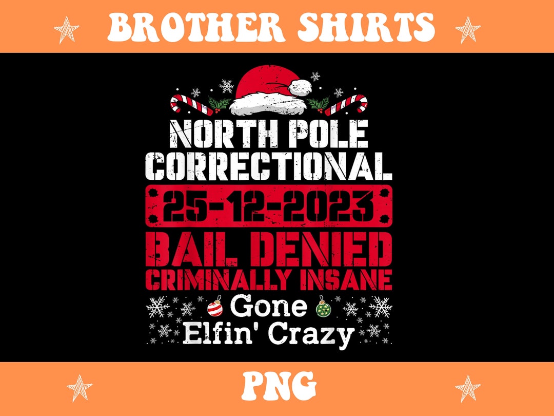 North Pole Correctional Bail Denied Criminally Insane Gone Png - Etsy