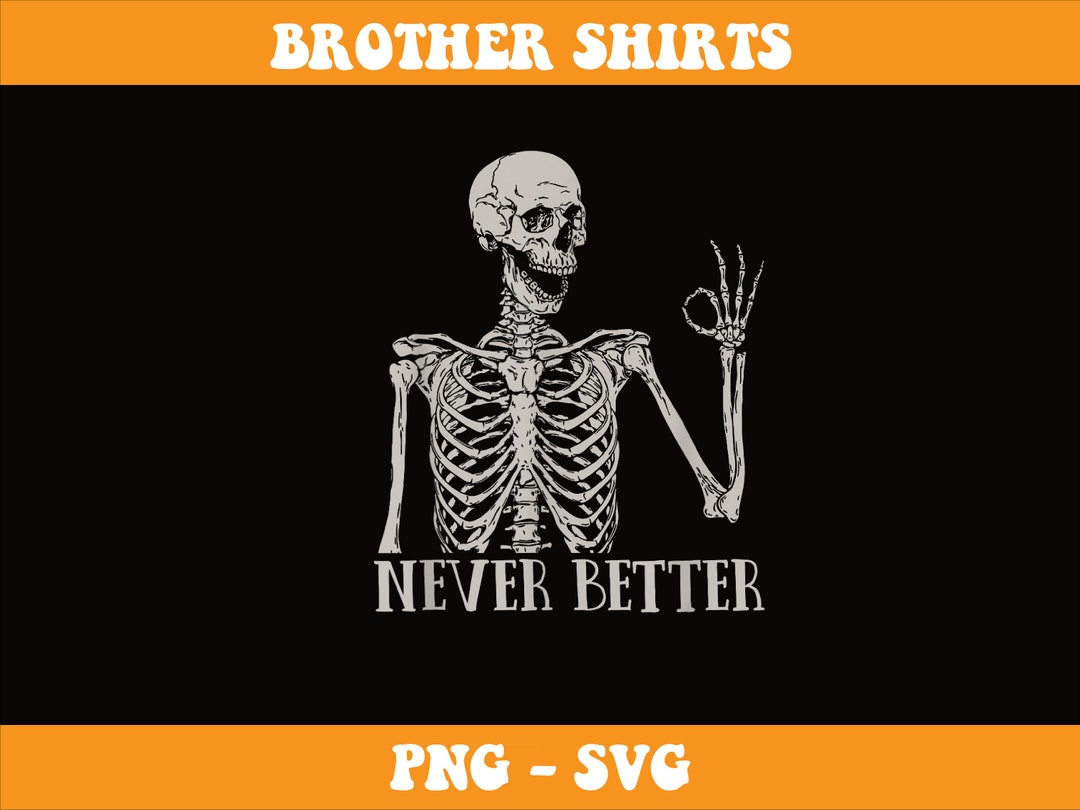 Never Better Skeletons Halloween Svg Skeletons Halloween Svg Etsy