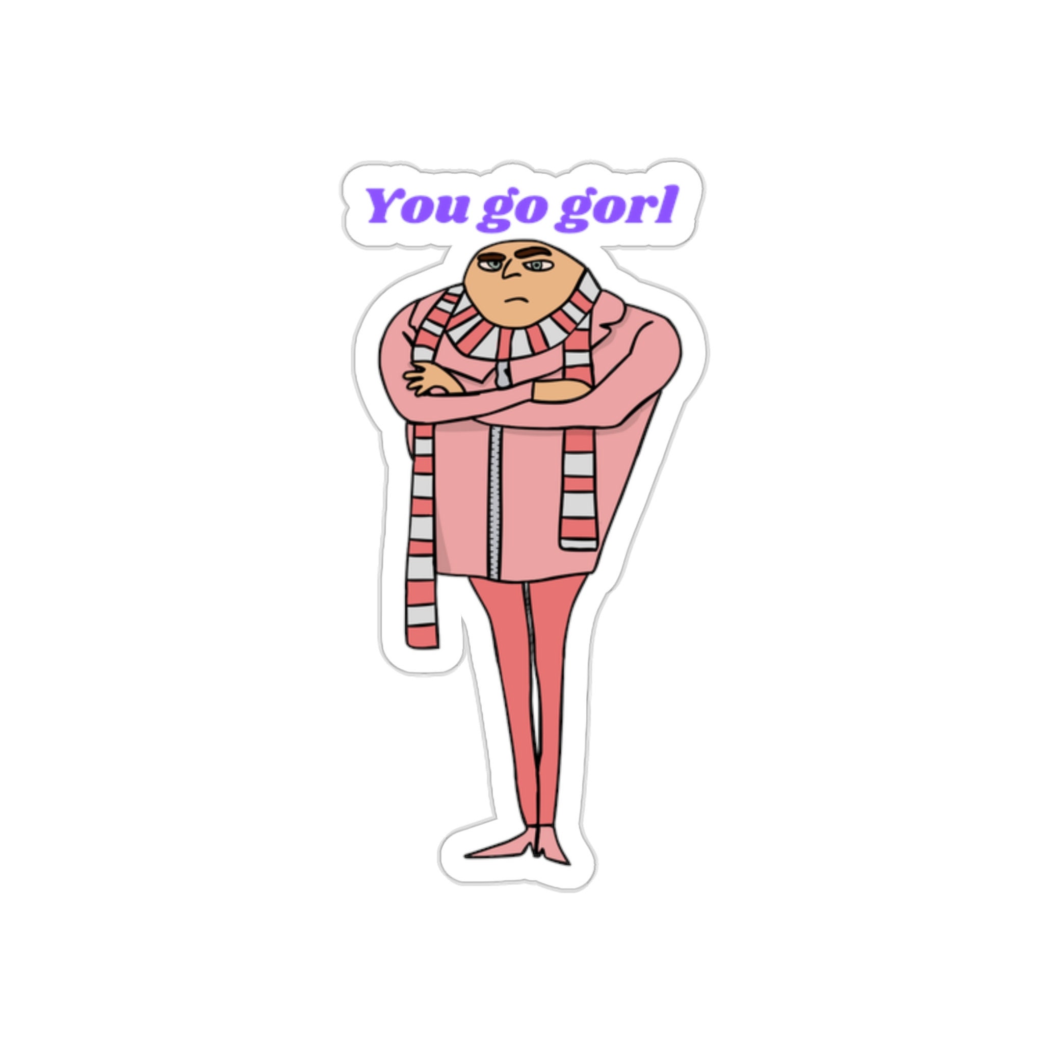 You Go Girl Gru Sticker Despicable Me - Etsy