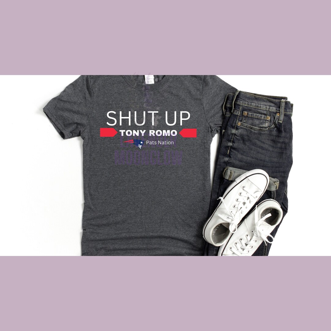 Shut up Tony Romo Pats Nation, Patriots Shirt - Etsy
