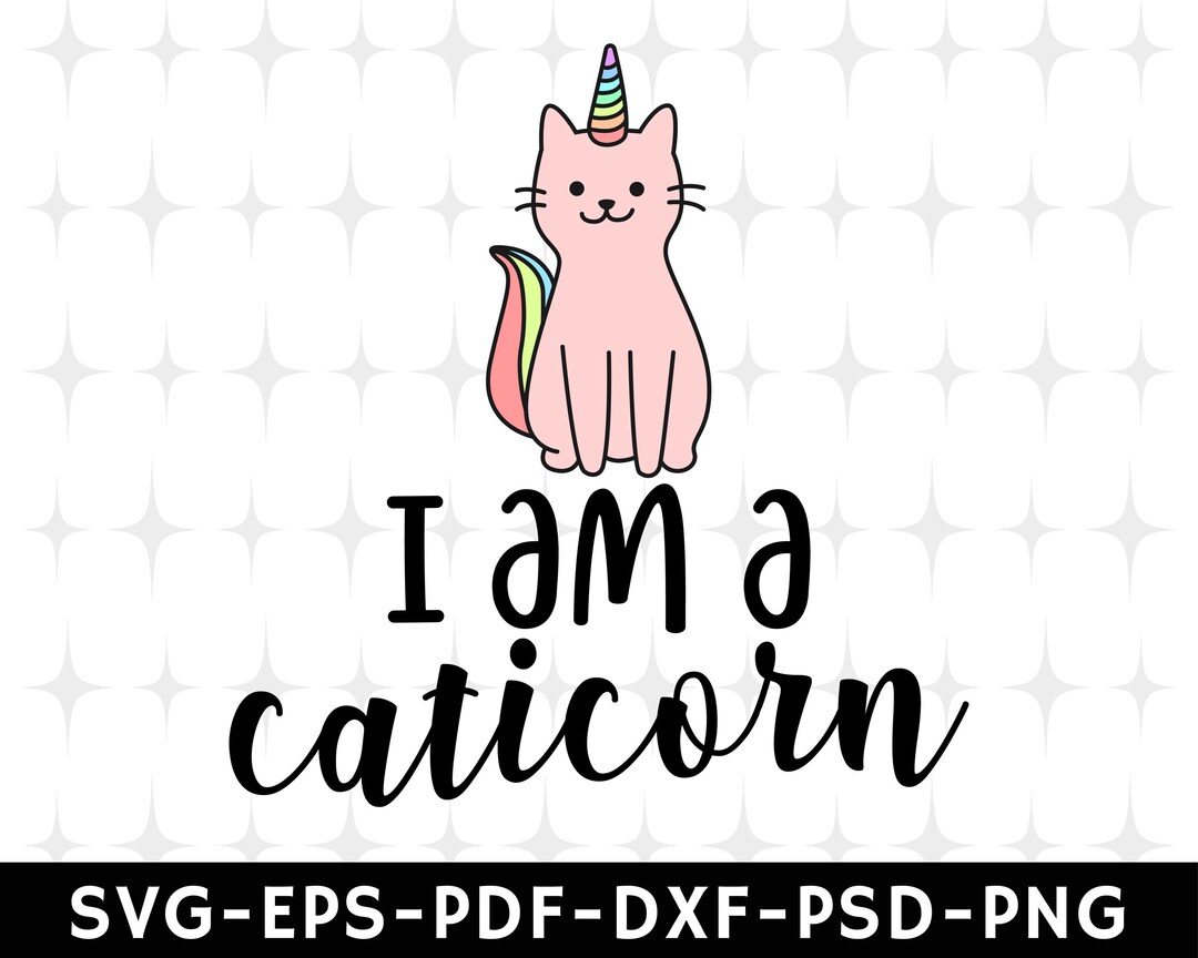 I Am a Caticorn SVG Magical and Fun Design for Cat and Unicorn Lovers ...