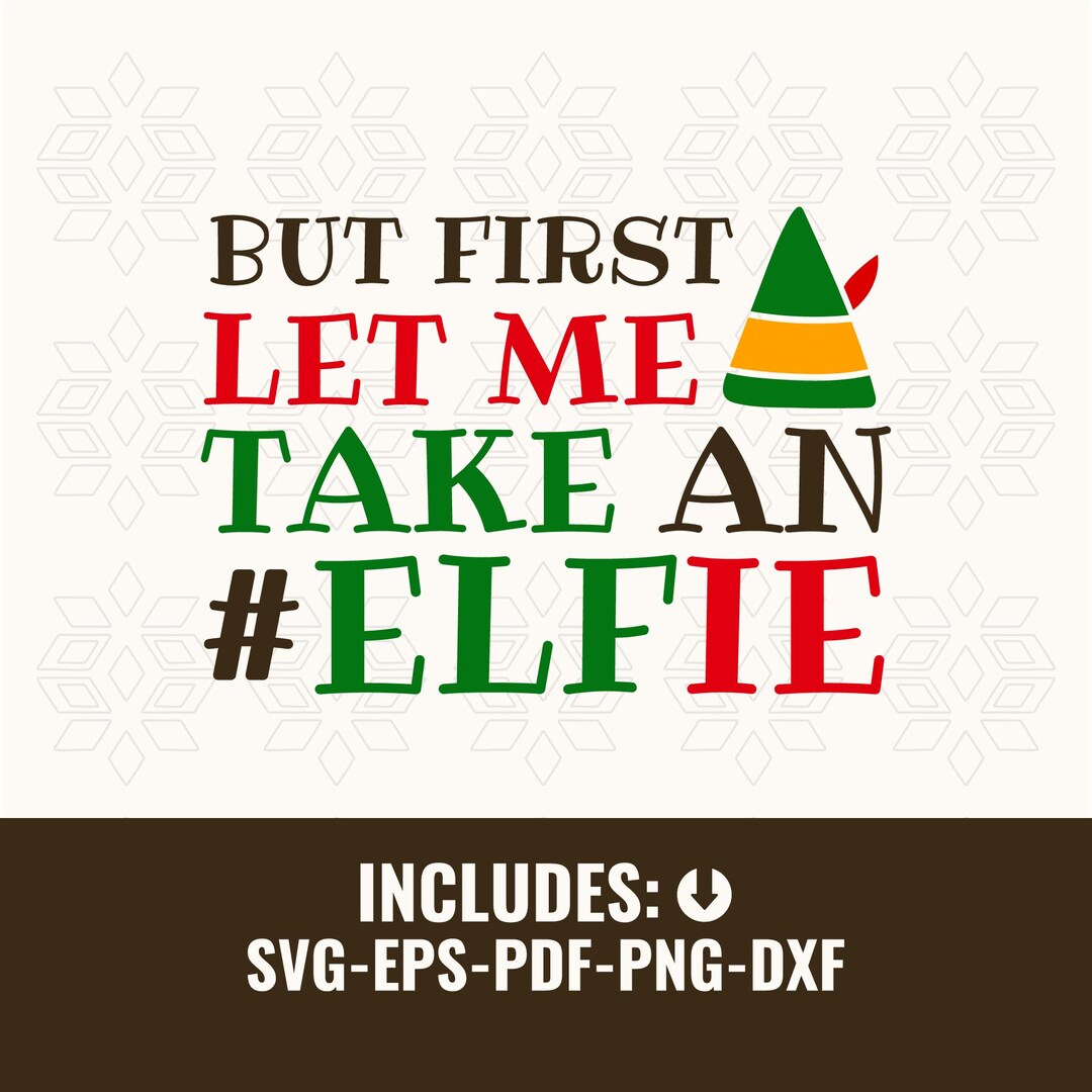 But First Let Me Take an Elfie SVG - Etsy