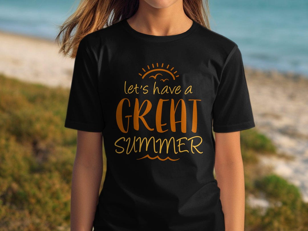 Let's Have a Great Summer Digital Design, Summer Print, Sunshine Theme ...