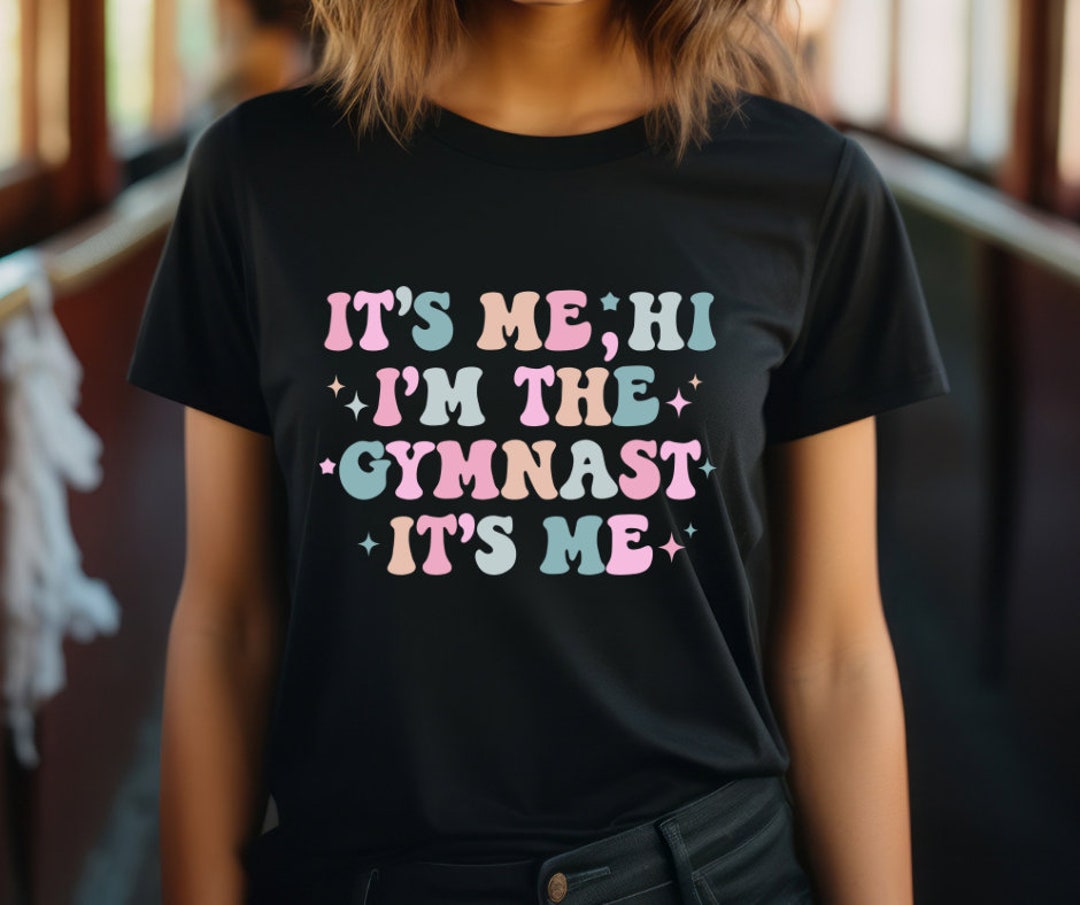 Its Me Hi Im the Gymnast Its Me, T-shirt, Gymnast - Etsy