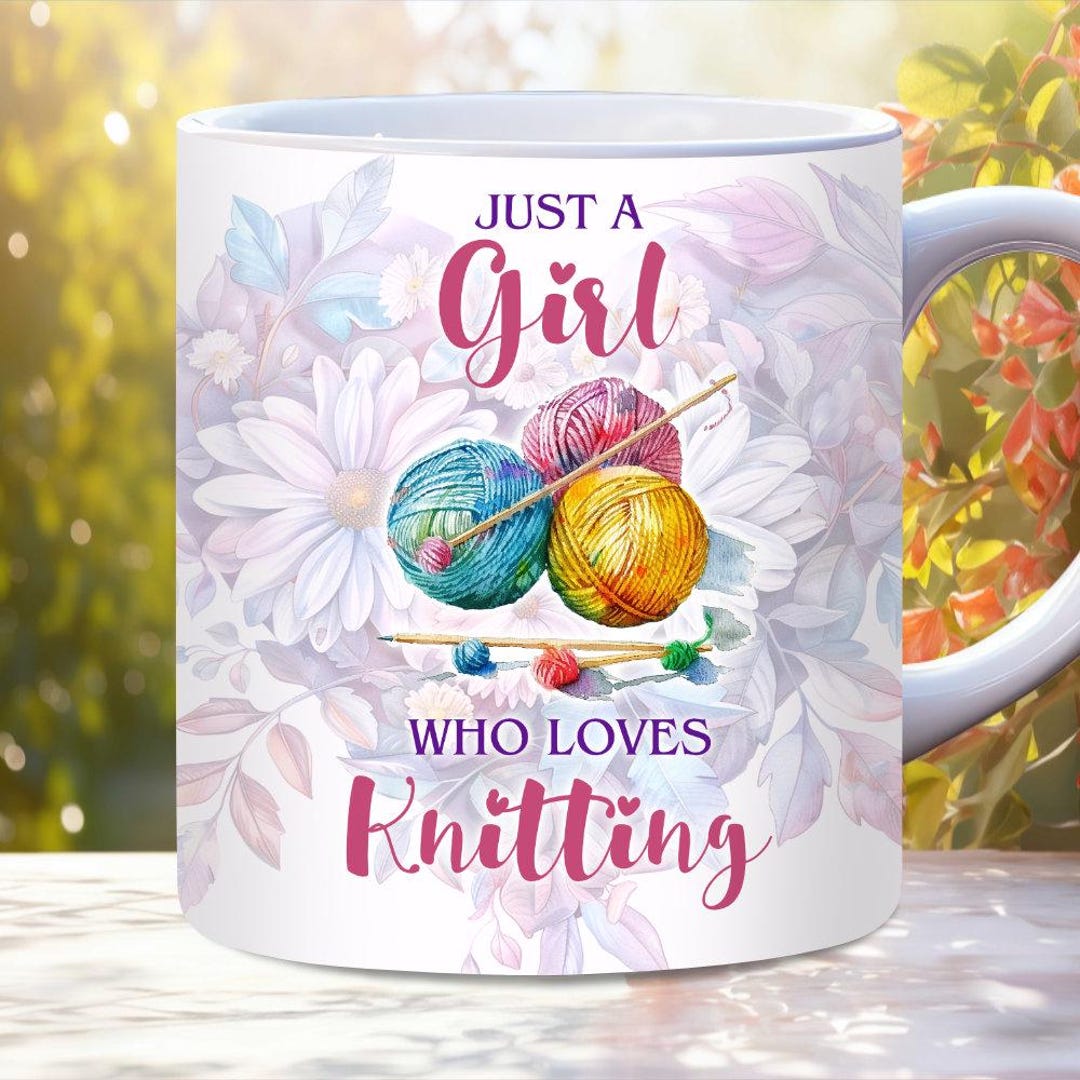 Just a Girl Who Loves to Knit Mug Wrap, 11oz and 15oz Mug Template ...