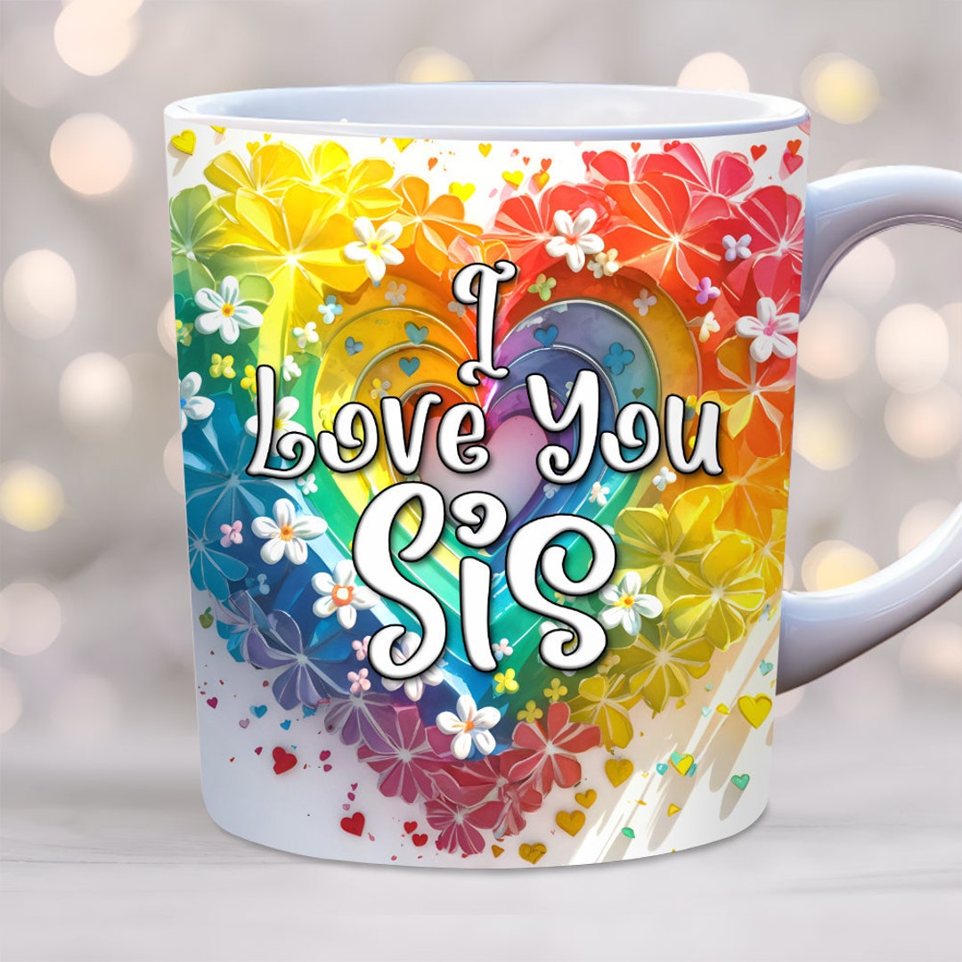 I Love You Sis Mug Wrap, 11oz and 15oz Mug Template, Instant Download ...