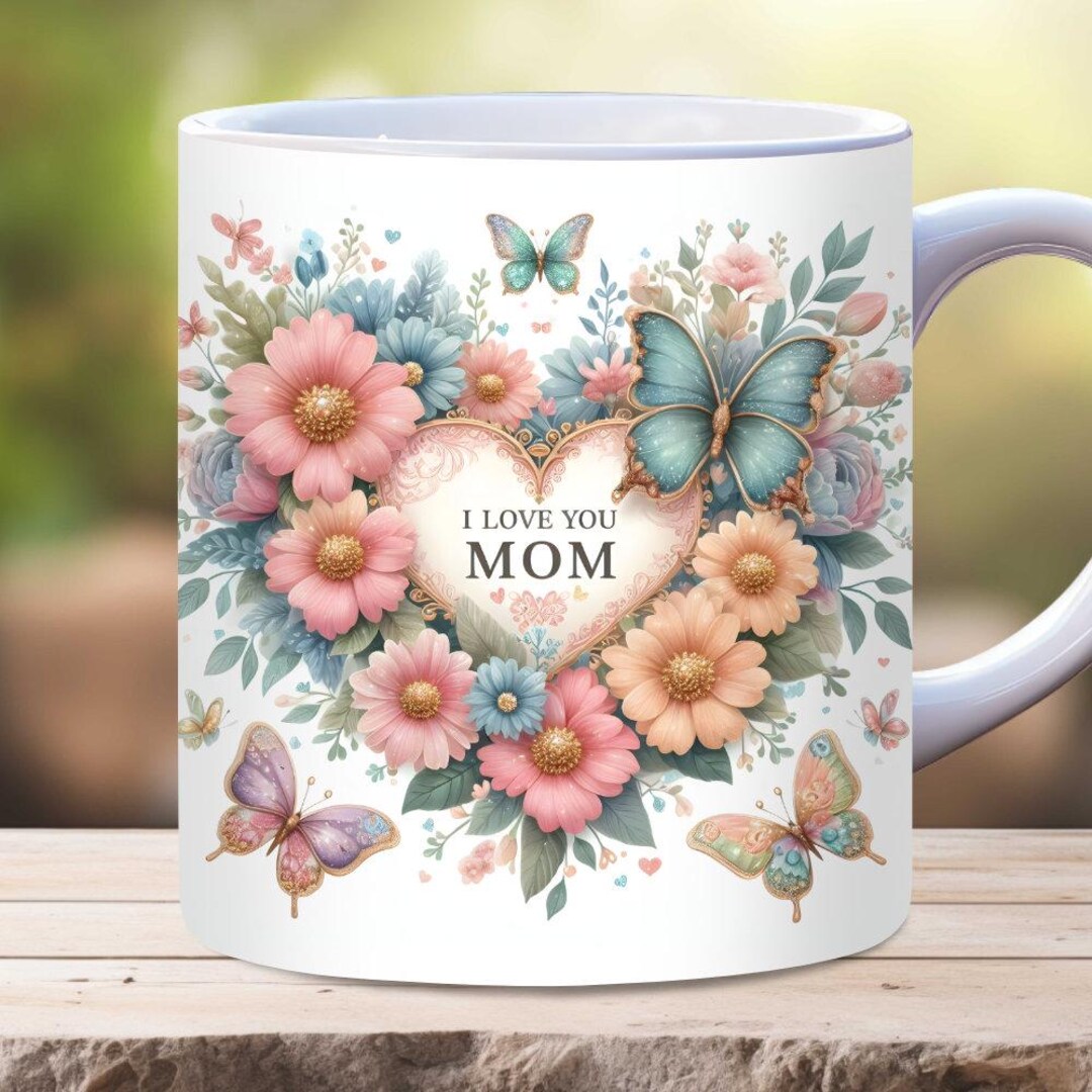 I Love You Mom Mug Wrap, 11oz, 15oz PNG Digital Download, Mothers Day ...