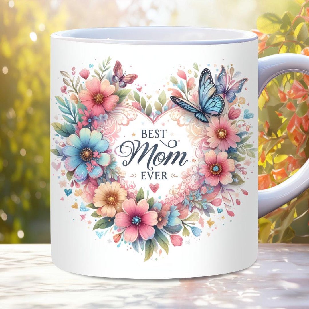The Best Mom Ever Mug Wrap, 11oz, 15oz PNG Digital Download, Mothers ...