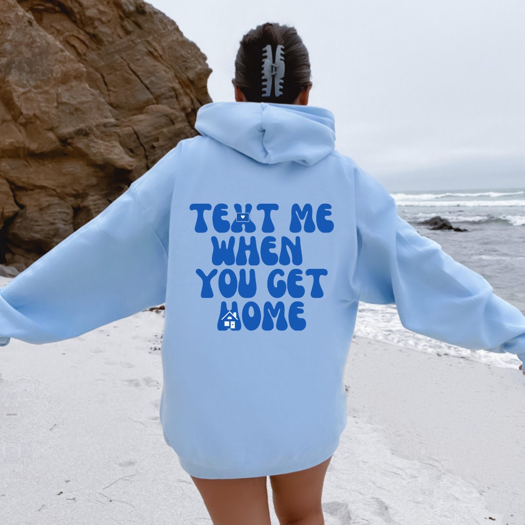 Text Me When You Get Home Hoodie, Cute Aesthetic Hoodie, Relatable ...