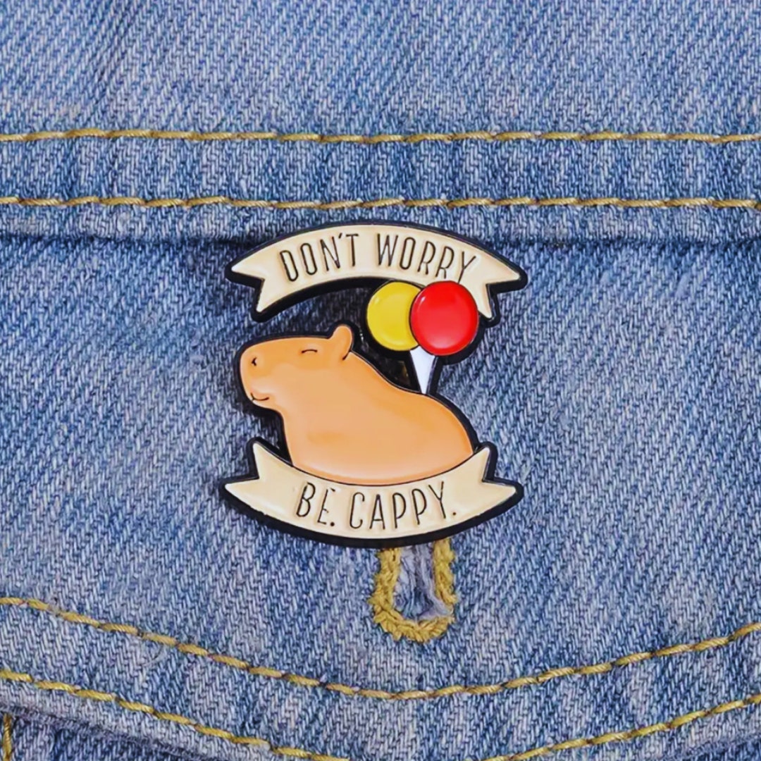 Cute Capybara Pin Badge Don't Worry Be Cappy Badge Cartoon Capybara ...