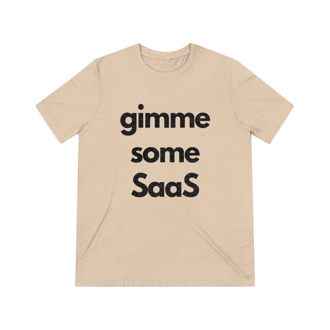 Give Me Some Saas Tech T-shirt, Tech Trends, Unisex Graphic T-shirt, - Etsy