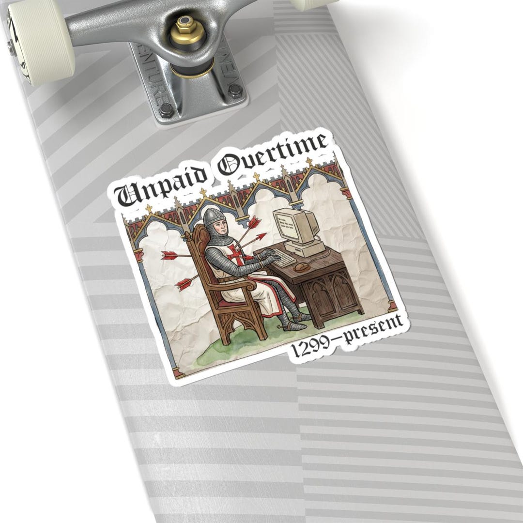 Unpaid Overtime 1299 Present Kiss-cut Stickers Knight Templar Medieval ...