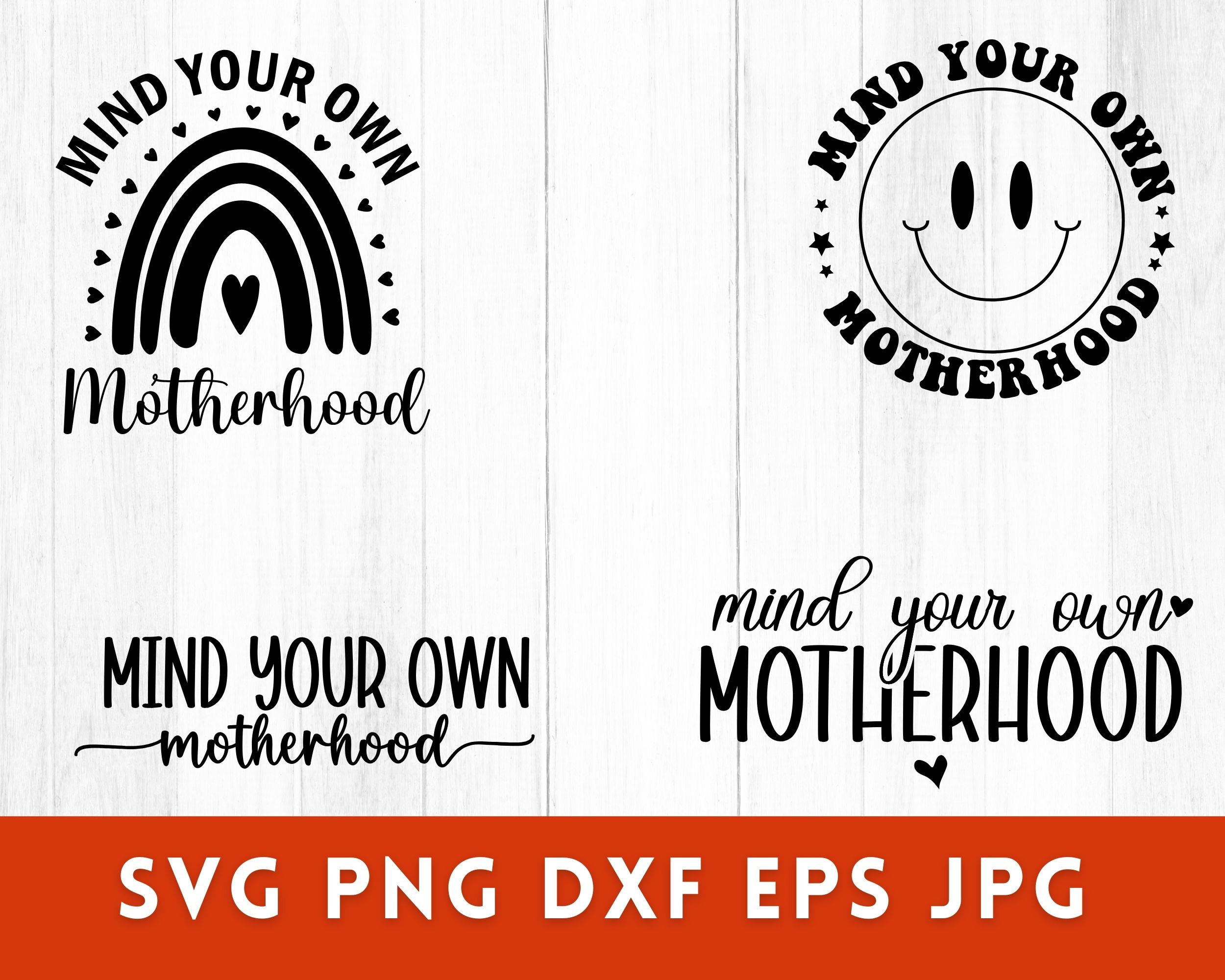 Mind Your Own Motherhood Svg Bundle, Mind Your Own Motherhood Png ...