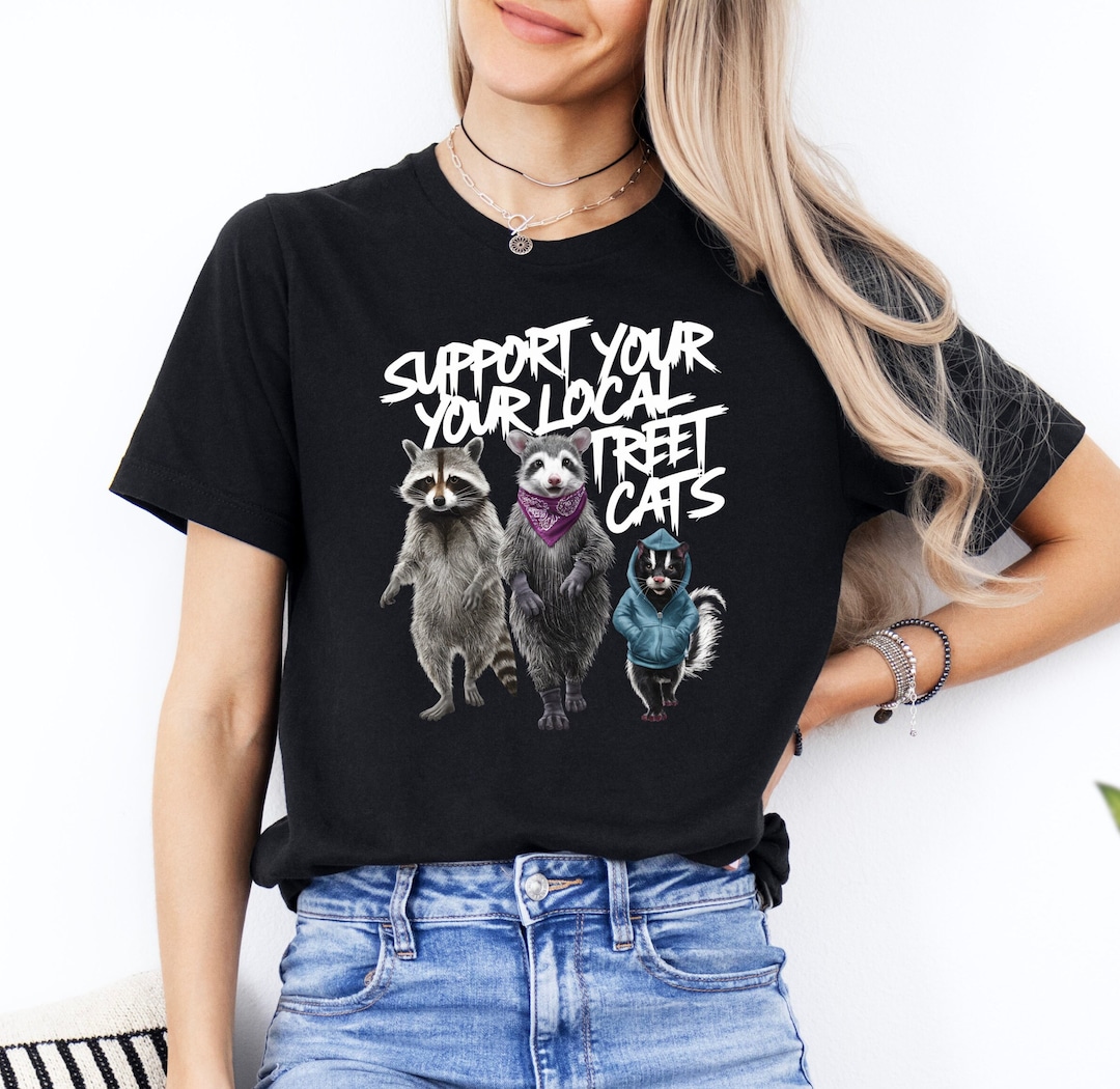 Support Your Local Street Cats Shirt, Raccoon Possum Skunk Shirt, Funny ...