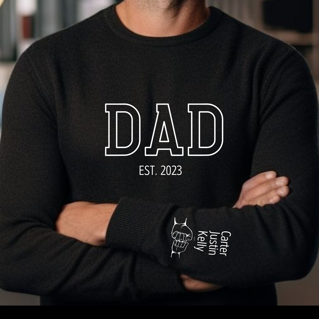 Personalized Dad Est. Sweatshirt, Names on Sleeve, New Daddy Est Year ...