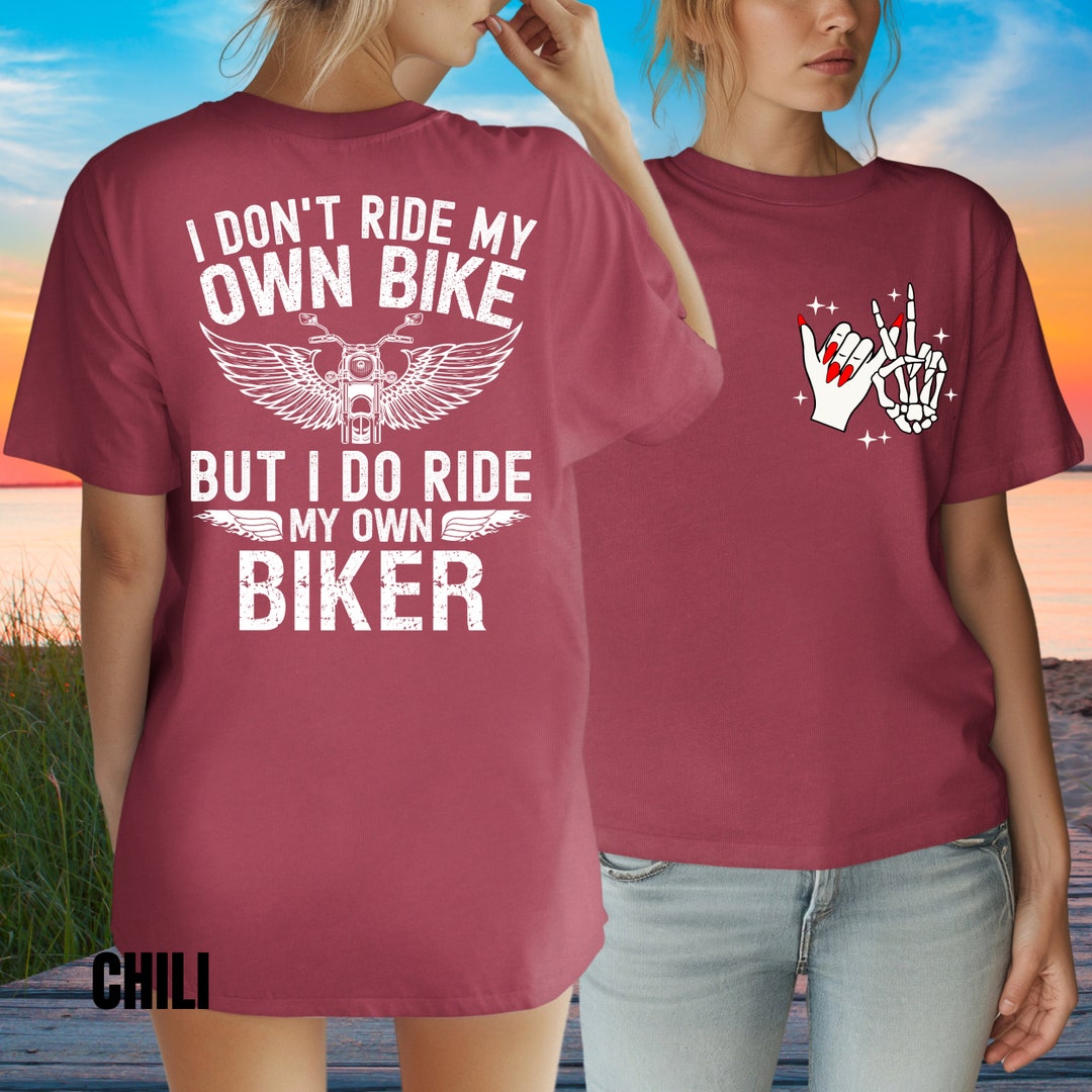 Motorcycle Shirt, I Don't Ride My Own Bike but I Do Ride My Own Biker, Funny Biker Shirt ...