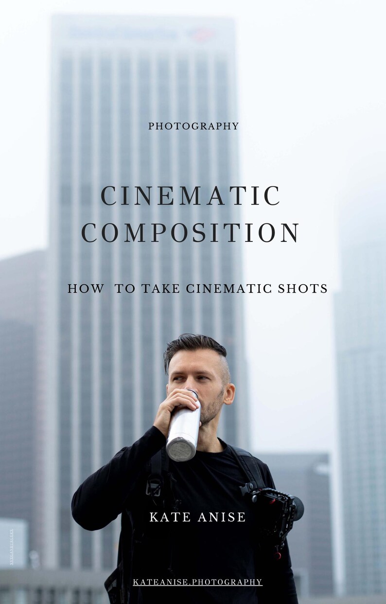 Cinematic Photography Guide: Composition, Angles, Storytelling (digital ...