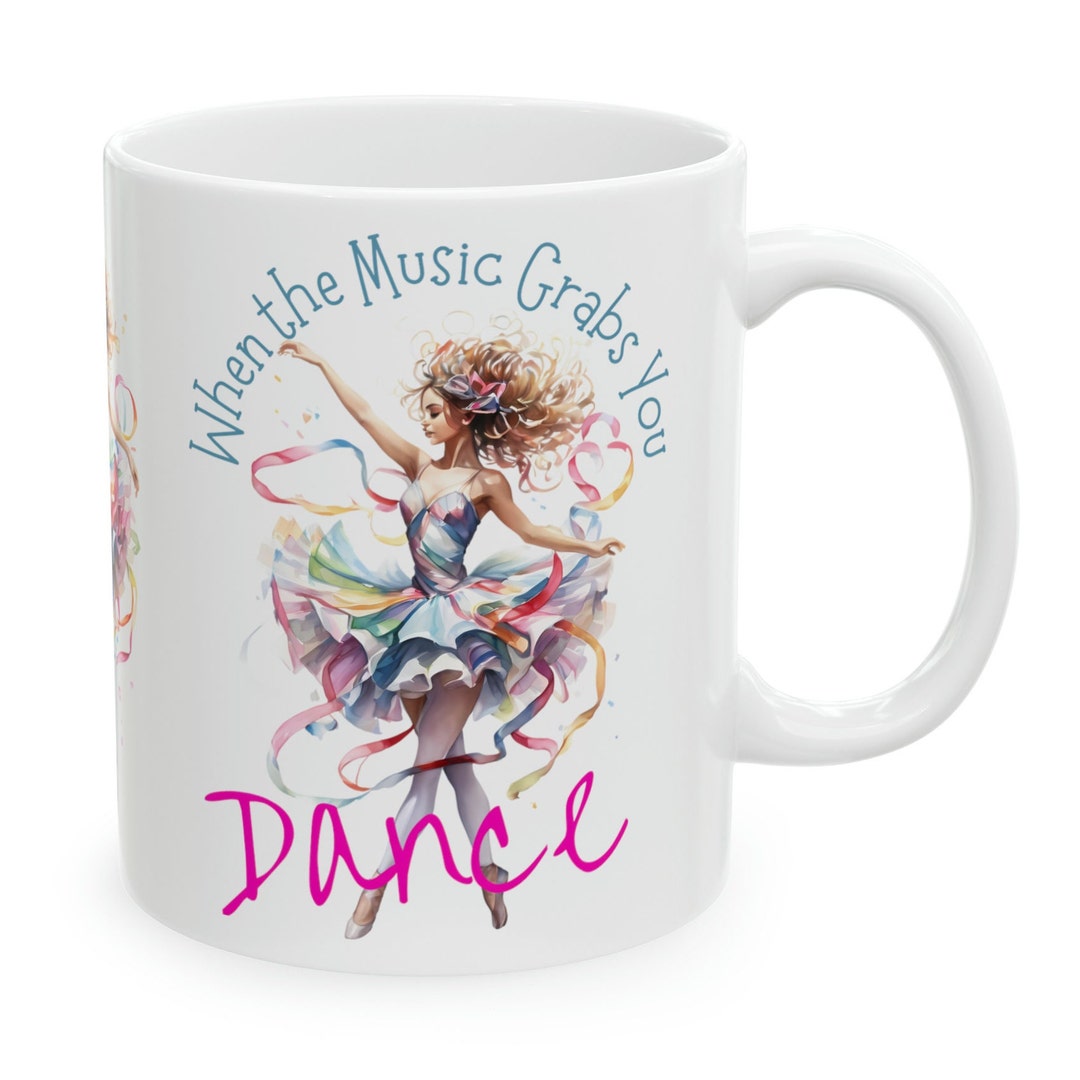 Music Grabs You, Dance Mug, Ballet Dance, Feel the Music, Free Spirit ...