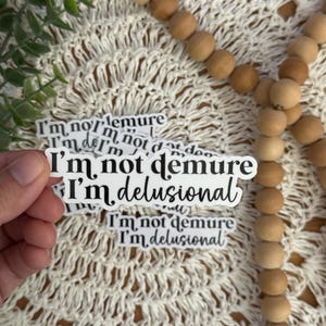 I’m Not Demure I’m Delusional Sticker Vinyl Decal Kindle Tablet Cute ...