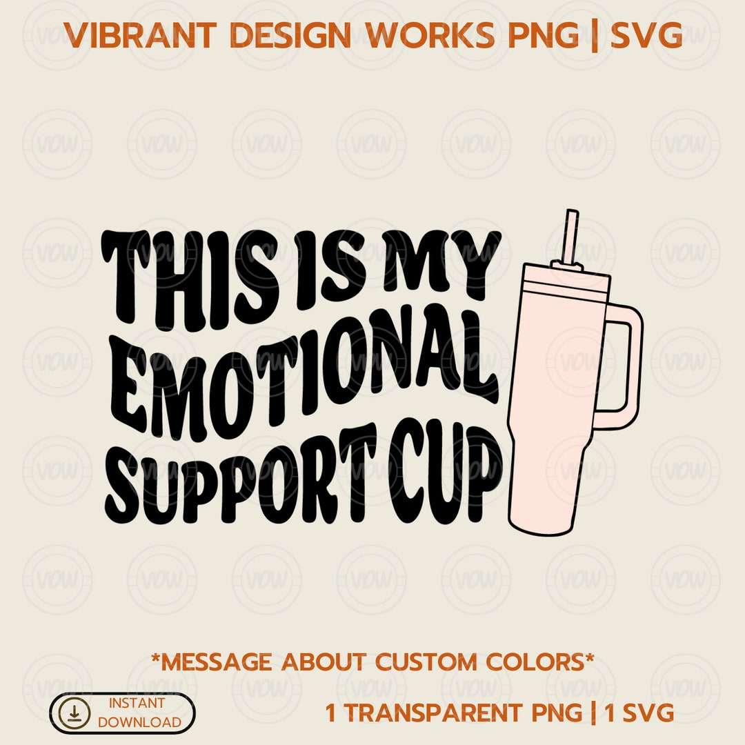 This is My Emotional Support Cup PNG, SVG Transparent PNG Instant ...