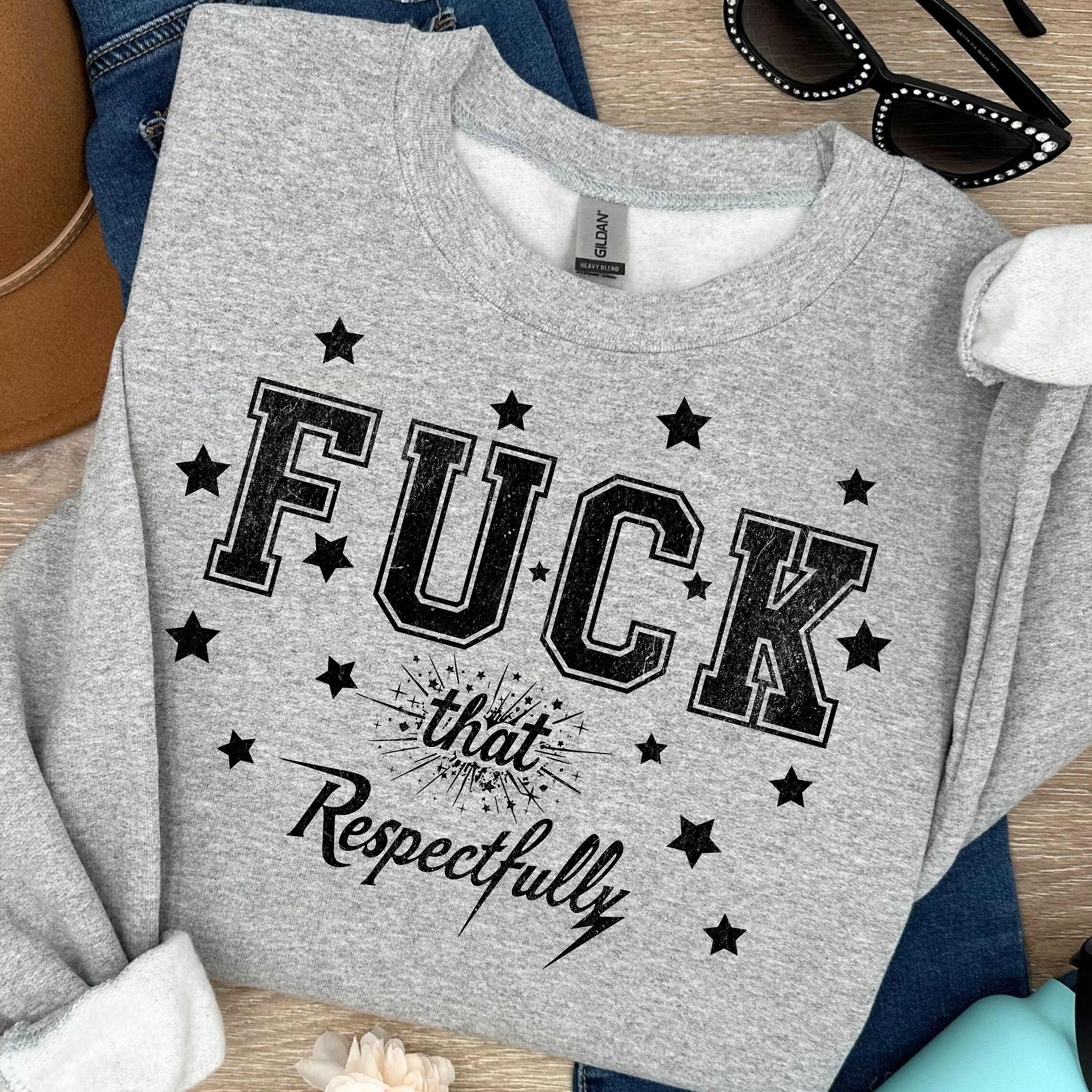 Fck That Respectfully Svg Png, Adult Humor, Snarky, Straight Up ...