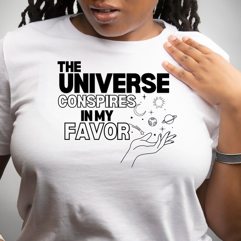 The Universe Conspires in My Favor Svg Png, Inspirational Faith, Spiritual Strength, Sublimation ...