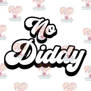 No Diddy Svg, Sean Diddy Combs Svg, Sarcastic Svg, Puff Daddy Svg ...
