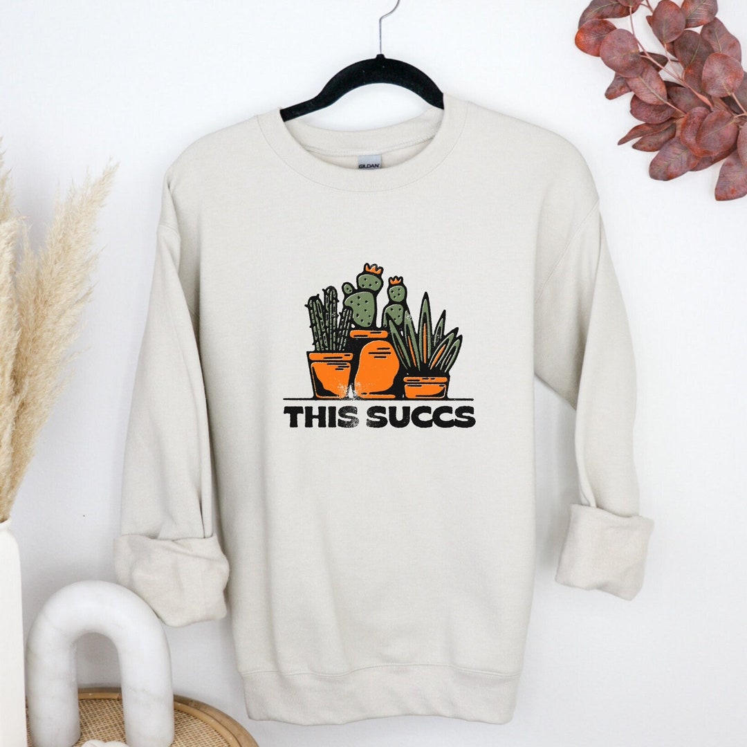 This Succs Sweatshirt, Cute Cactus Graphic Sweatshirts, Succulent ...