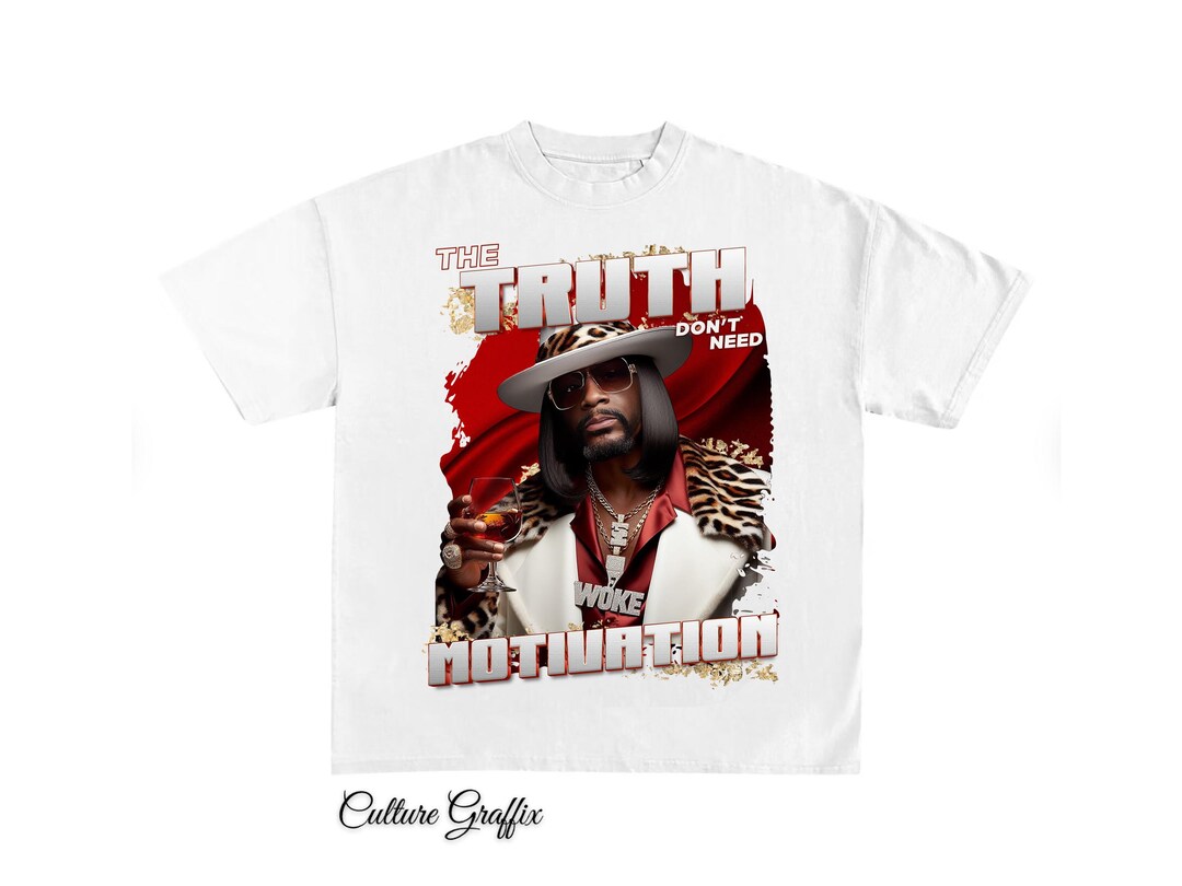 The Truth Don't Need Motivation Katt Williams Tee, Money Mike Pimp ...