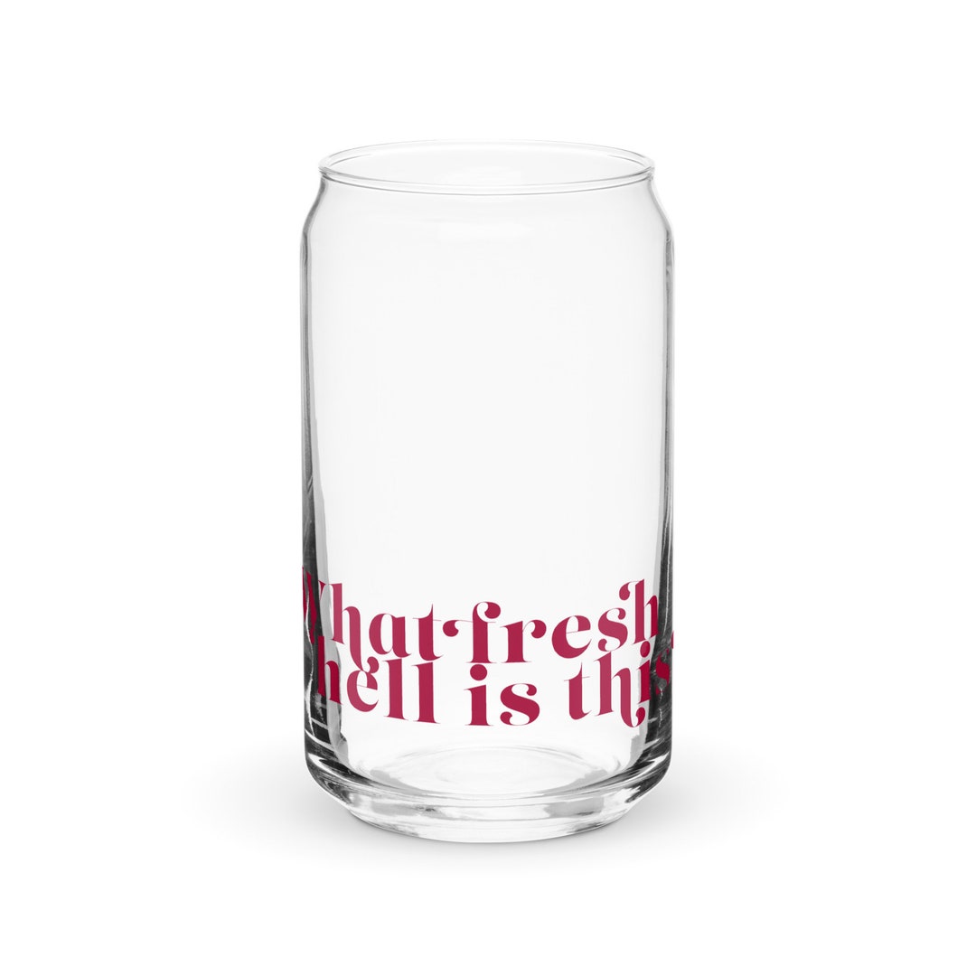 What Fresh Hell is This? 16 Oz | Can-shaped Glass - Etsy