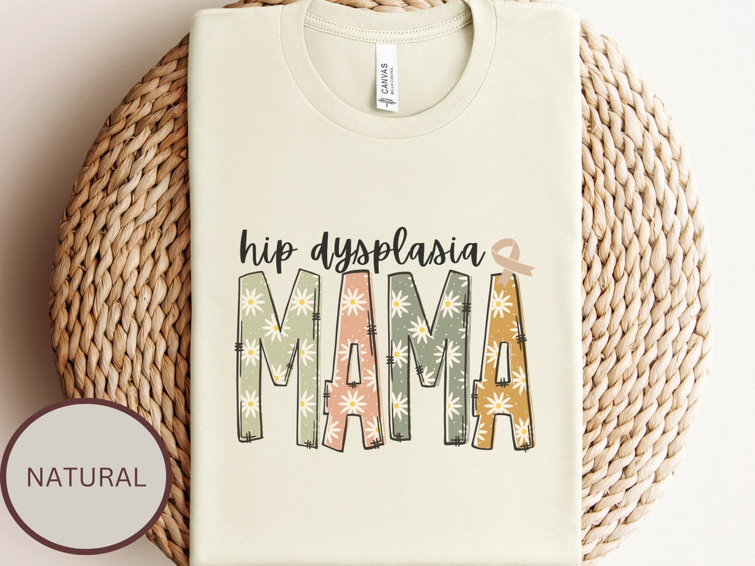 Hip Dysplasia Mama Shirt , Hip Dysplasia Awareness , Hip Dysplasia ...