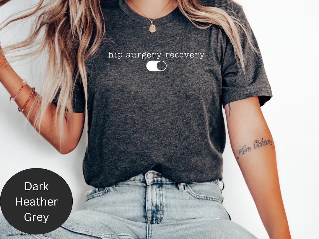 Hip Surgery Recovery Shirt for Hip Replacement Gift, Hip Surgery ...