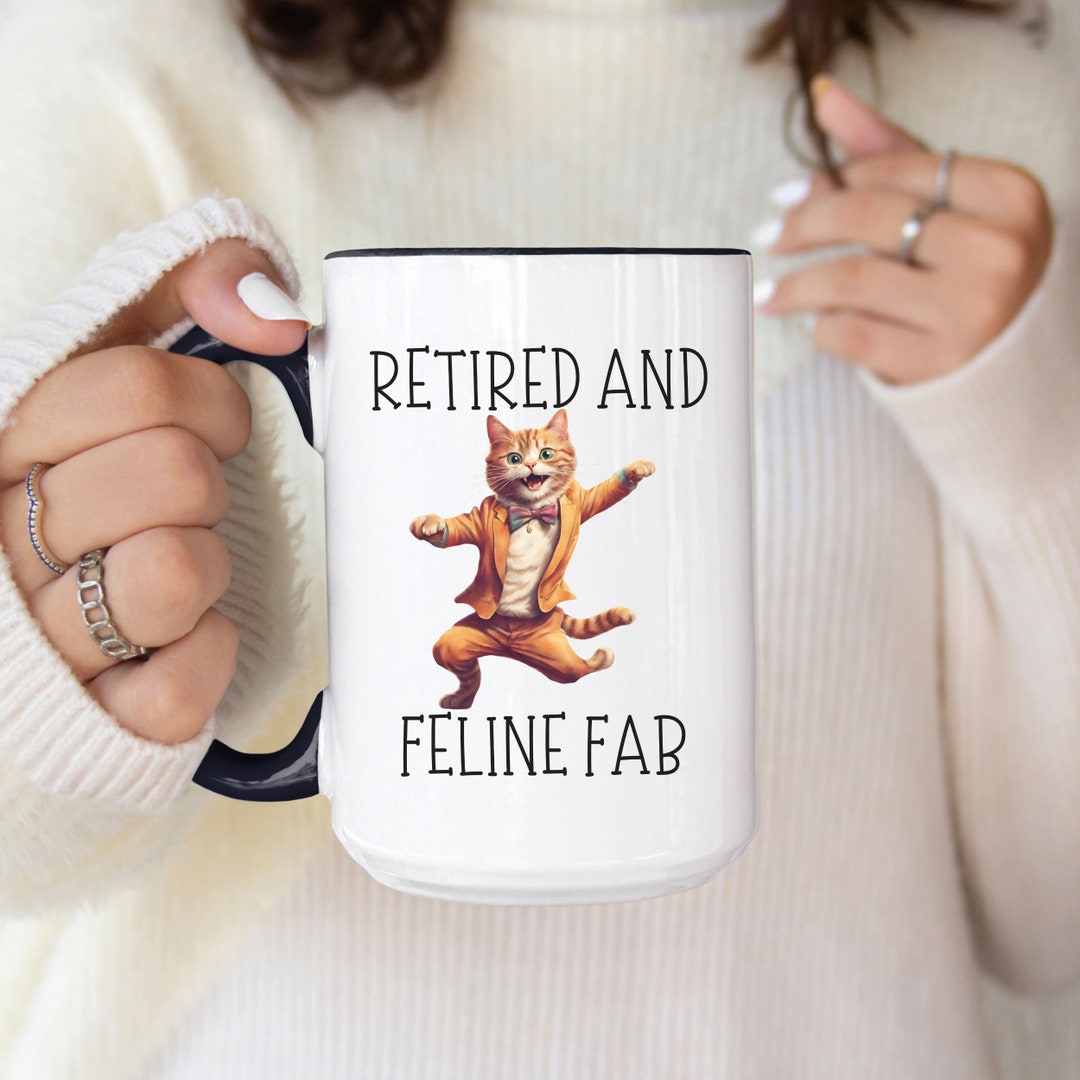 Retired and Feline Fab Mug, Retirement Teacher Gift Idea for Nurse ...