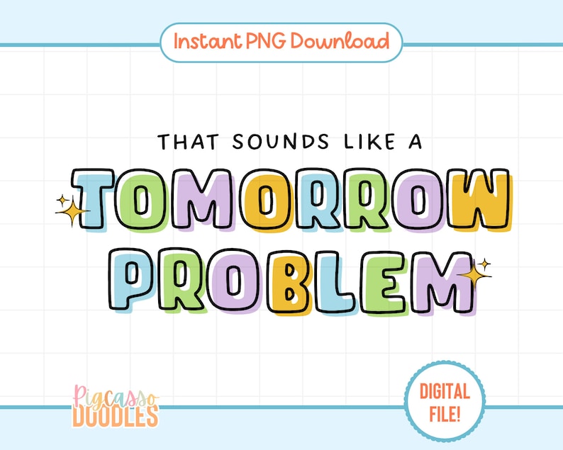 That Sounds Like A Tomorrow Problem PNG, Trendy PNG, Cute PNG Designs ...