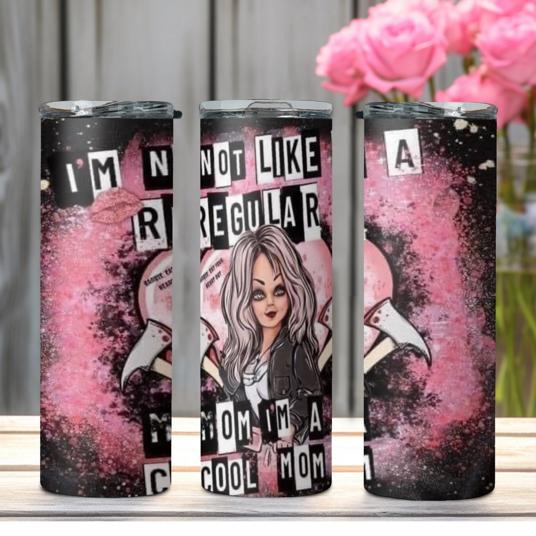 I'm Not Like A Regular Mom I'm A Cool Mom Bride of Chucky Tiffany Sublimation Tumbler - Etsy