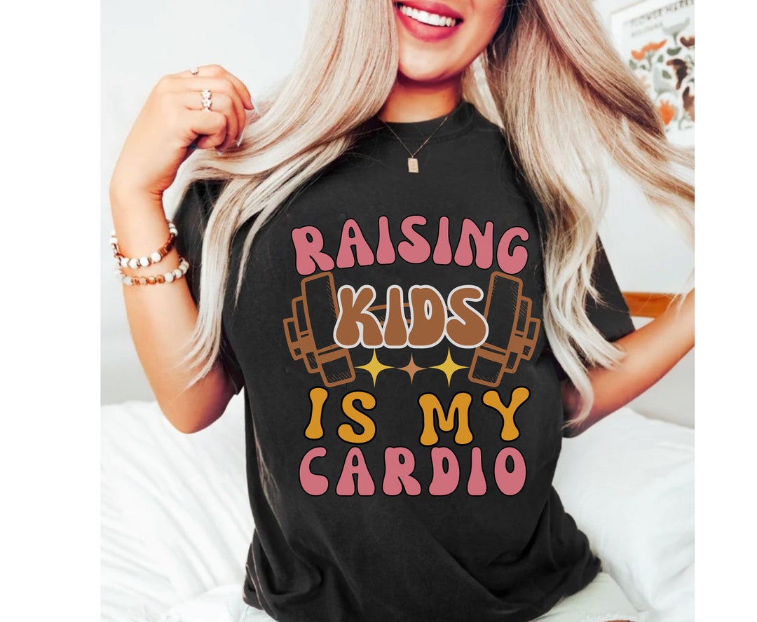 Funny Workout T-shirt, Raising Kids is My Cardio Mom Dad Gym Gift for ...