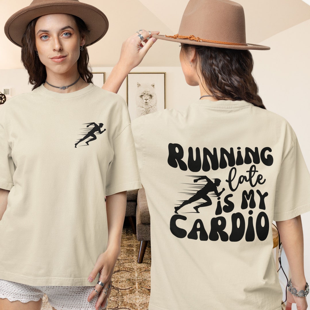 Trendy Funny Workout VSCO T-shirt Running Late is My Cardio Hoodie for ...