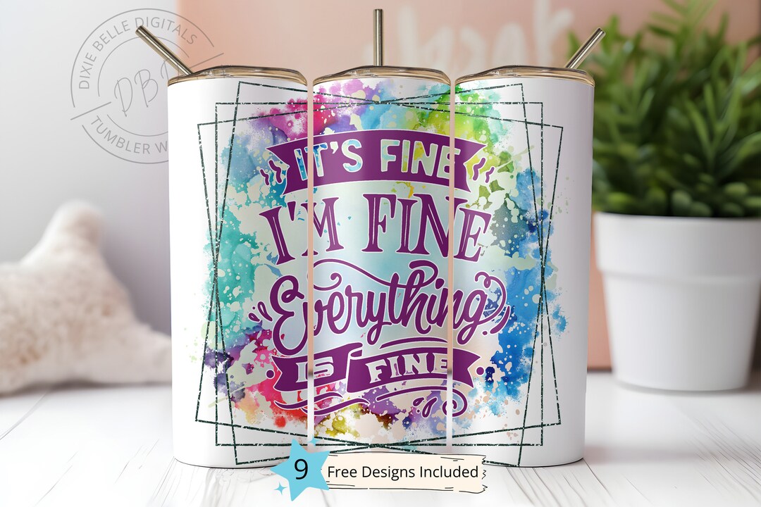 It's Fine I'm Fine Everything is Fine 20 Oz Skinny Tumbler Sublimation ...