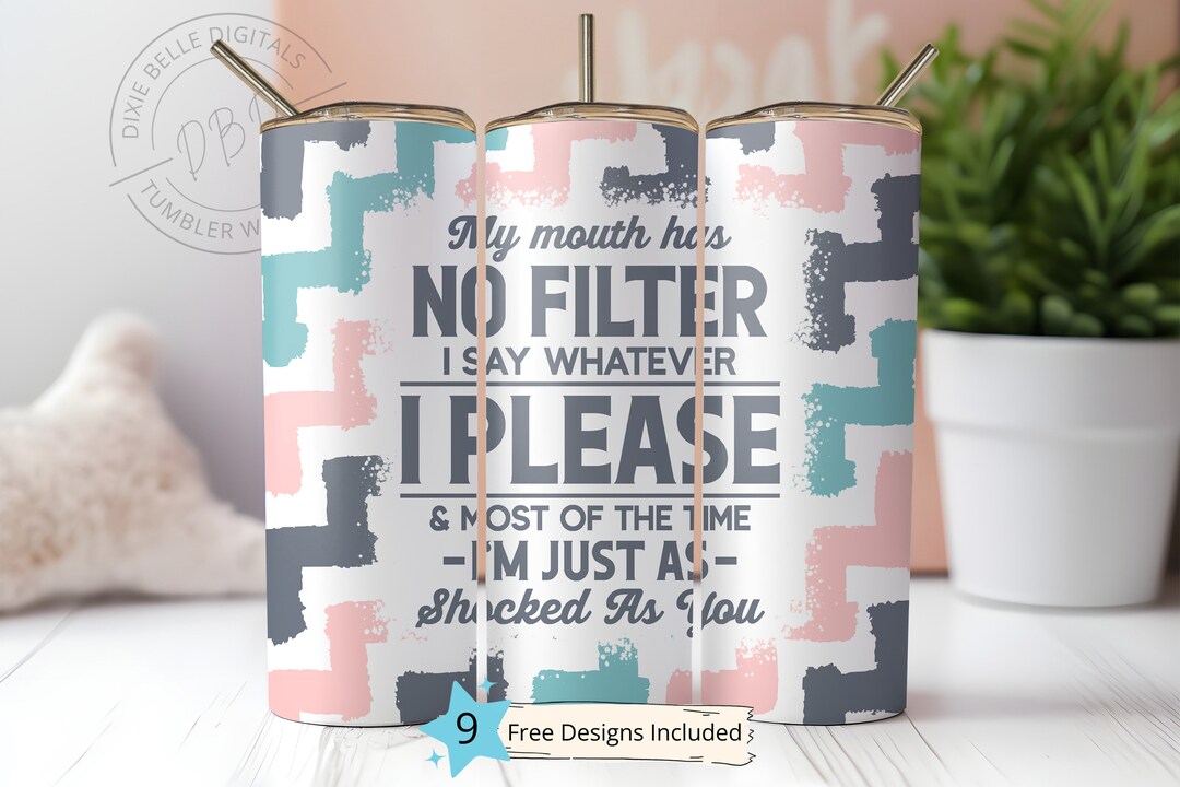 My Mouth Has No Filter 20 Oz Skinny Tumbler Sublimation Design Digital ...